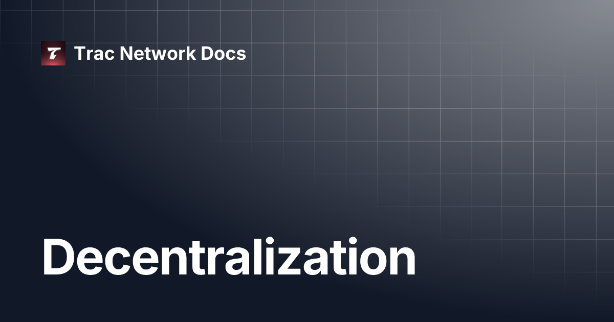 Decentralization | Trac Network Docs