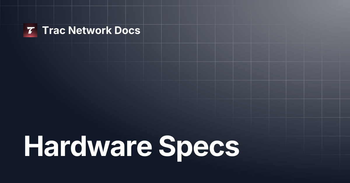 Hardware Specs | Trac Network Docs
